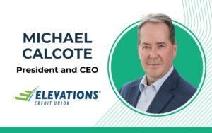 Elevations Credit Union Welcomes Michael Calcote as New President & CEO ...